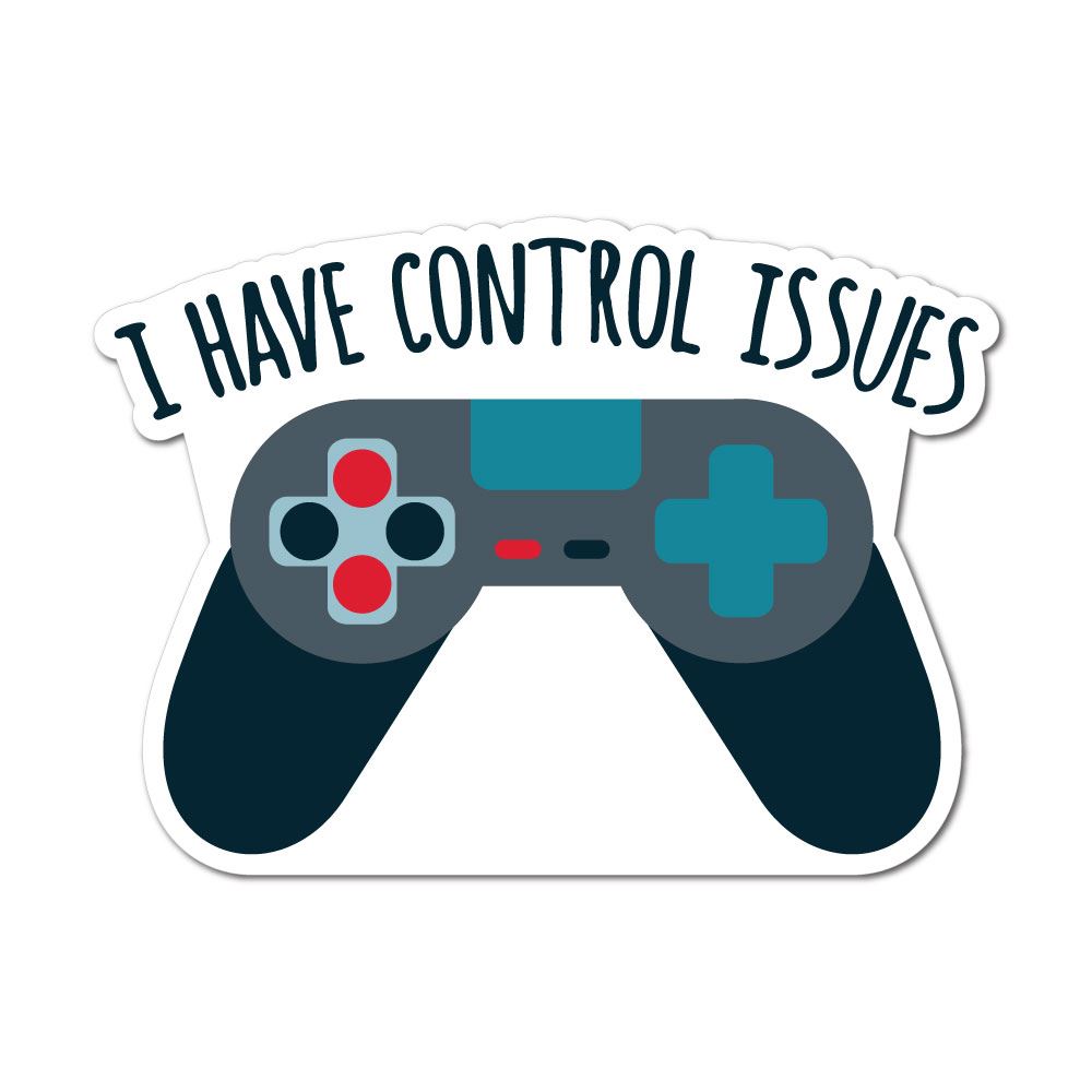 I Have Control Issues Sticker Decal | Game Stickers - Sticker Collective