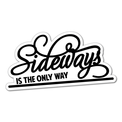 Sideways Is The Only Way Jdm Car Sticker Decal | JDM Stickers - Sticker ...
