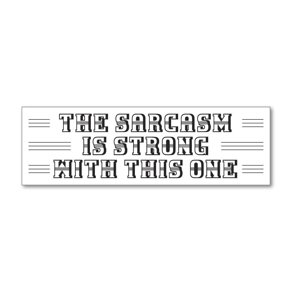The Sarcasm Is Strong With This One Sticker Decal | Inspirational ...