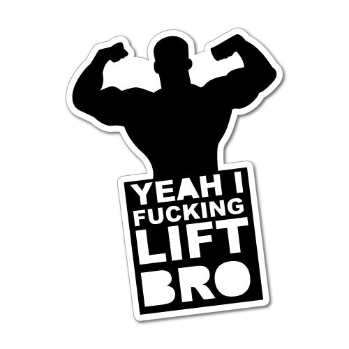 Yeah I Fcking Lift Bro Sticker | Gym Stickers - Sticker Collective