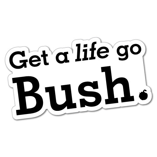 Get A Life Go Bush Sticker | Outback Stickers - Sticker Collective