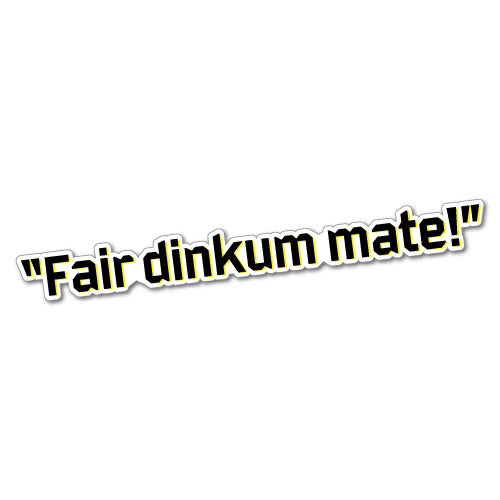 Fair Dinkum Sticker | Australian Stickers - Sticker Collective