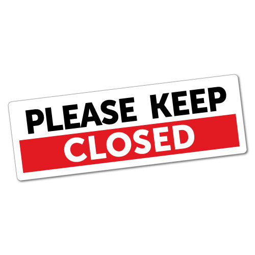 Please Keep Closed Sticker | Warning Signs Stickers - Sticker Collective