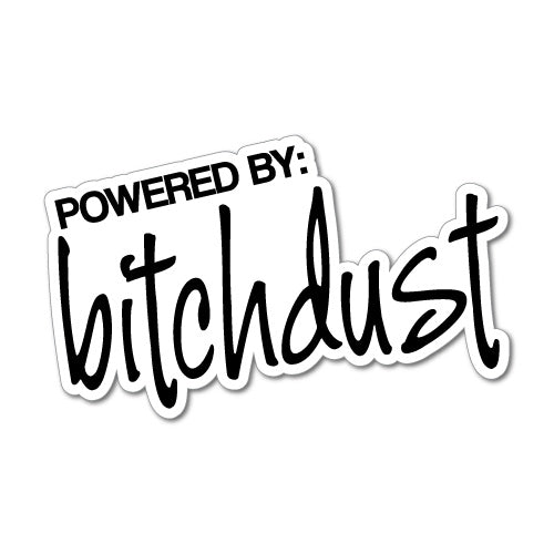 Powered By B*Tchdust Sticker | Funny Stickers - Sticker Collective
