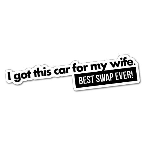 Funny Car Wife Swap Sticker | Funny Stickers - Sticker Collective
