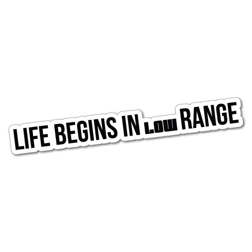 Life Begins In Low Range Sticker | 4WD Stickers - Sticker Collective