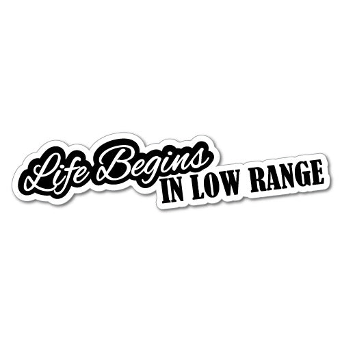 Life Begins In The Low Range Sticker | 4WD Stickers - Sticker Collective