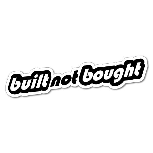 Built Not Bought Sticker | JDM Stickers - Sticker Collective