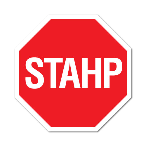 Stahp Sign Sticker | Funny Stickers - Sticker Collective