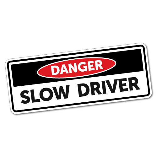 Danger Slow Driver Sticker | Safety Stickers - Sticker Collective