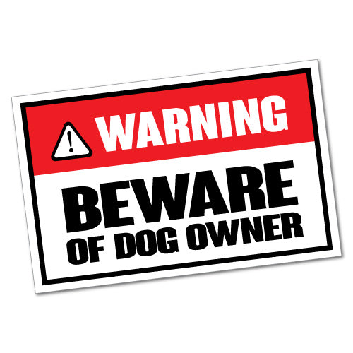 Beware Of Dog Owner Sticker | Dogs Stickers - Sticker Collective
