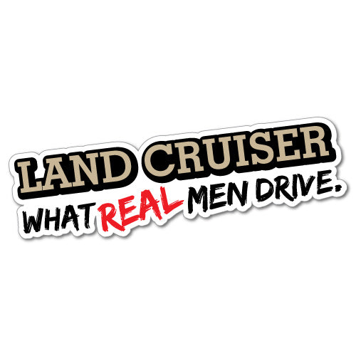 Landcruiser Is What Real Men Drive Sticker | 4WD Stickers - Sticker ...
