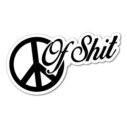 Peace Of Sh*T Sticker | Funny Stickers - Sticker Collective