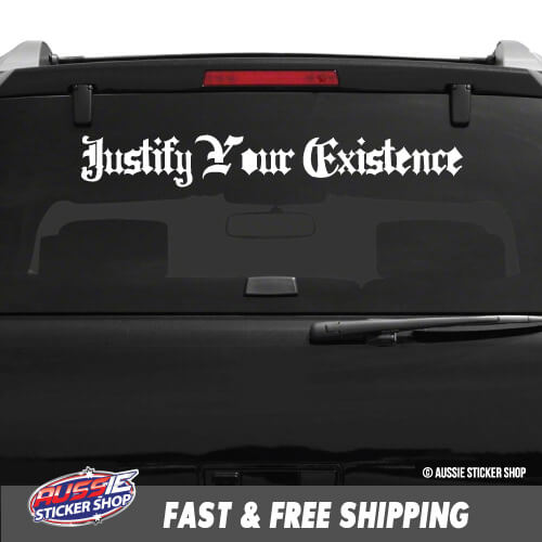 Justify Your Existence Ute Sticker | Australian Stickers - Sticker ...