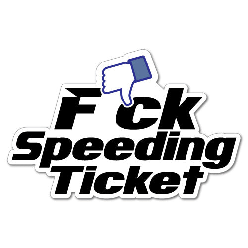 Fck Speeding Ticket Sticker | Funny Stickers - Sticker Collective