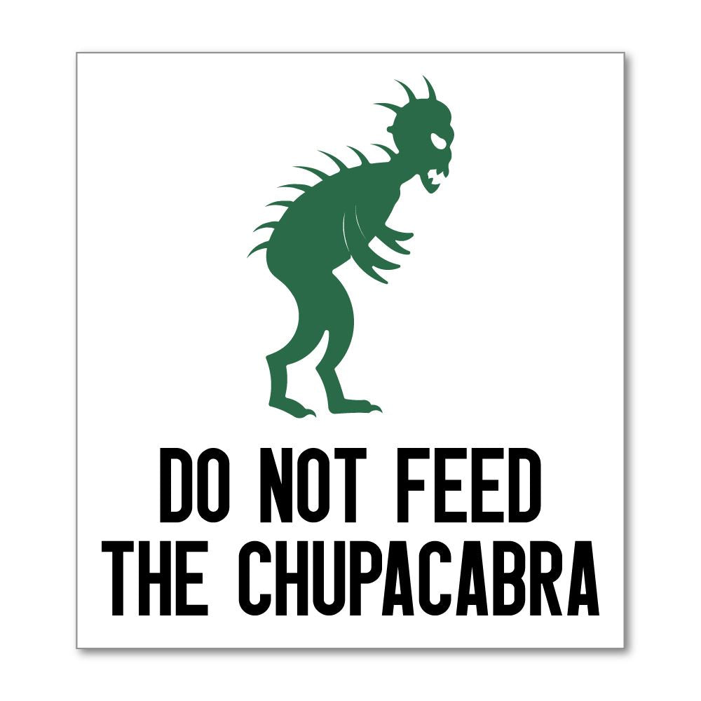 Do Not Feed The Chupacabra Sticker Decal | Funny Stickers - Sticker ...