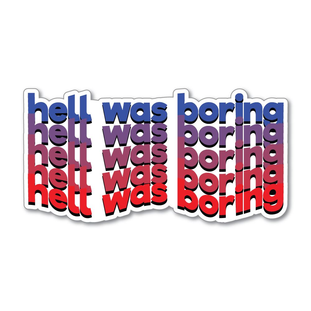 Hell Was Boring Sticker Decal | Grunge Stickers - Sticker Collective