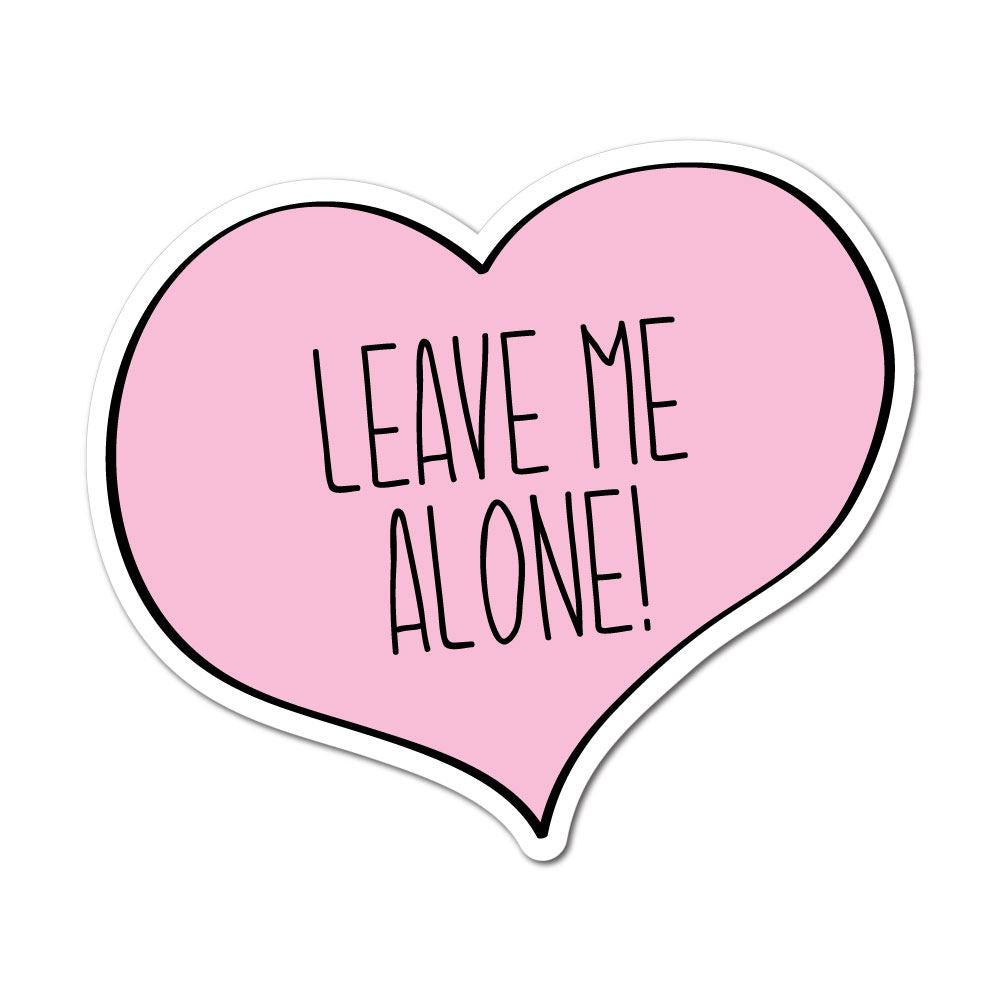 Leave Me Alone Sticker Decal | Funny Stickers - Sticker Collective