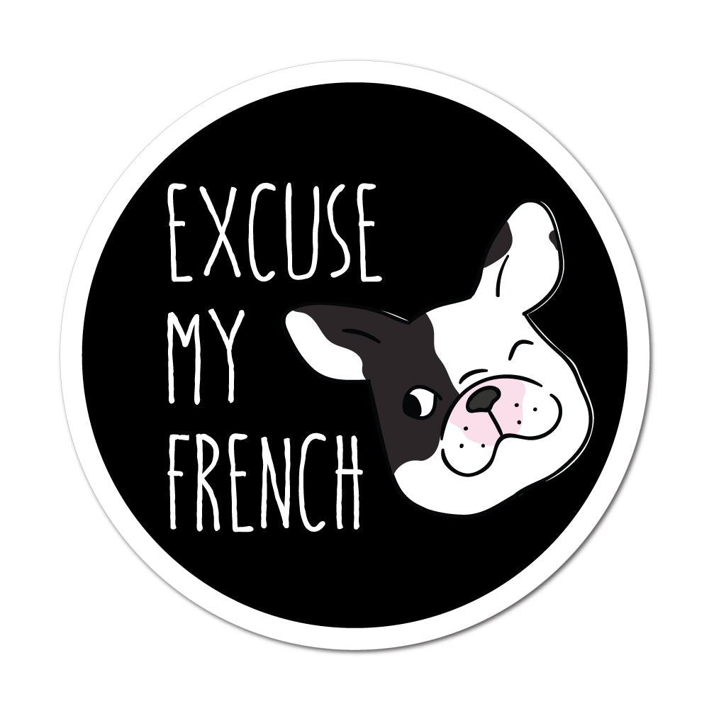 Excuse My French Sticker Decal | Funny Stickers - Sticker Collective