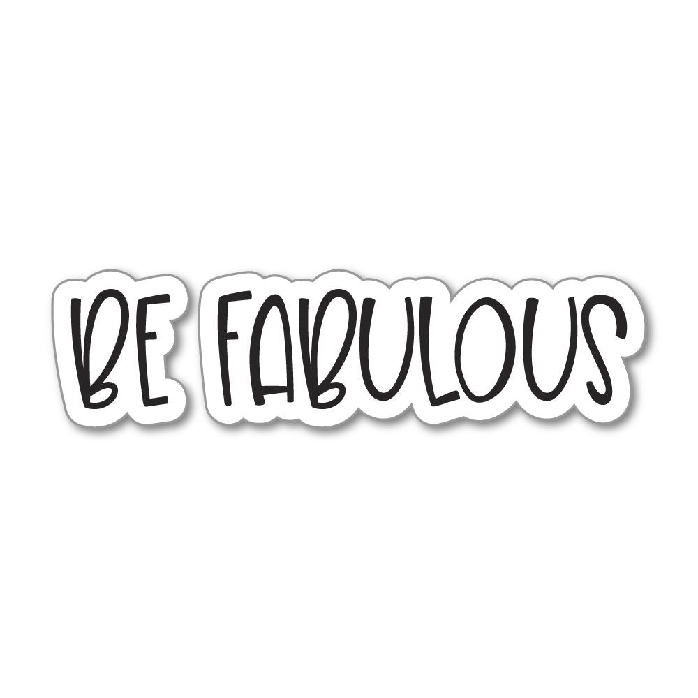 Be Fabulous Sticker Decal | Inspirational Stickers - Sticker Collective
