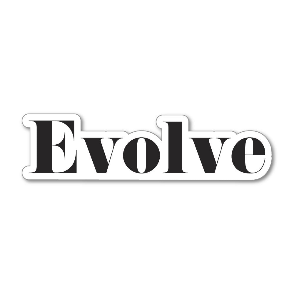 Evolve Sticker Decal | Inspirational Stickers - Sticker Collective