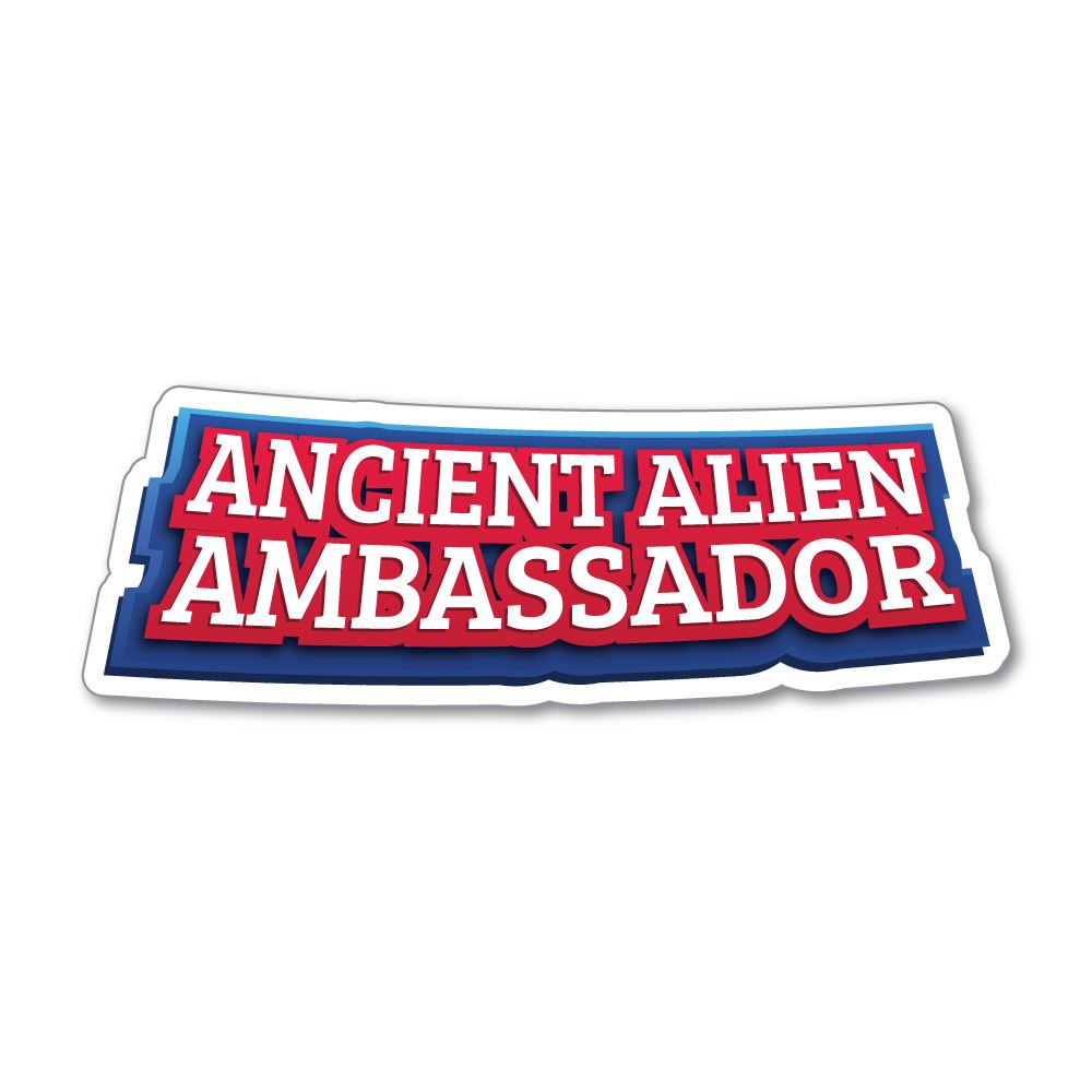 Ancient Alien Ambassador Sticker Decal | Alien Stickers - Sticker ...